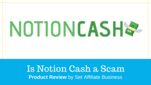 is Notion Cash a Scam? Don\'t Sign Up! | Set Affiliate Business