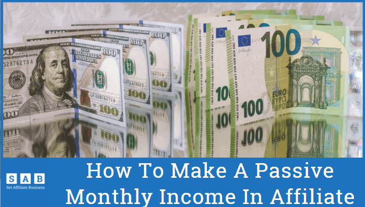 How To Make A Passive Monthly Income In Affiliate Marketing?